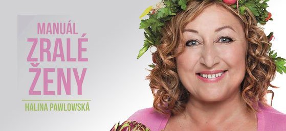 Halina Pawlowská - manuál zralé ženy | Já jsem Rožnov